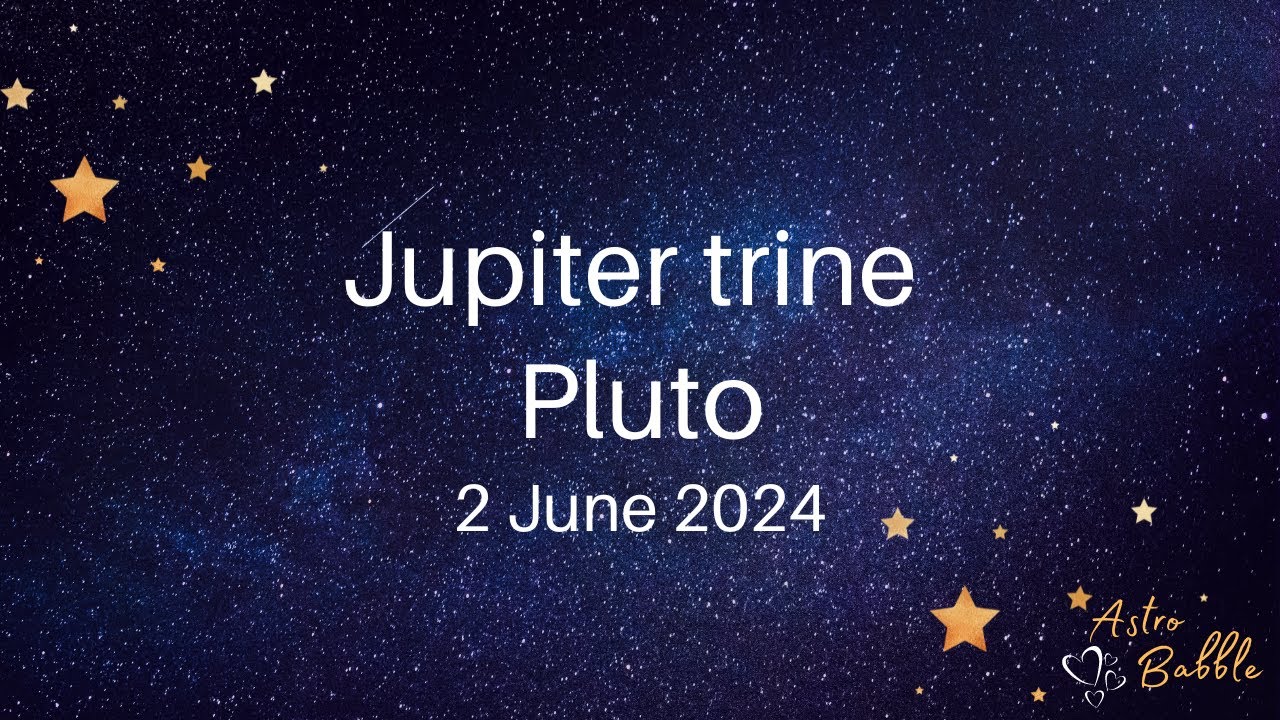 Jupiter trine Pluto - 2 June 2024 #jupitertrinepluto - YouTube