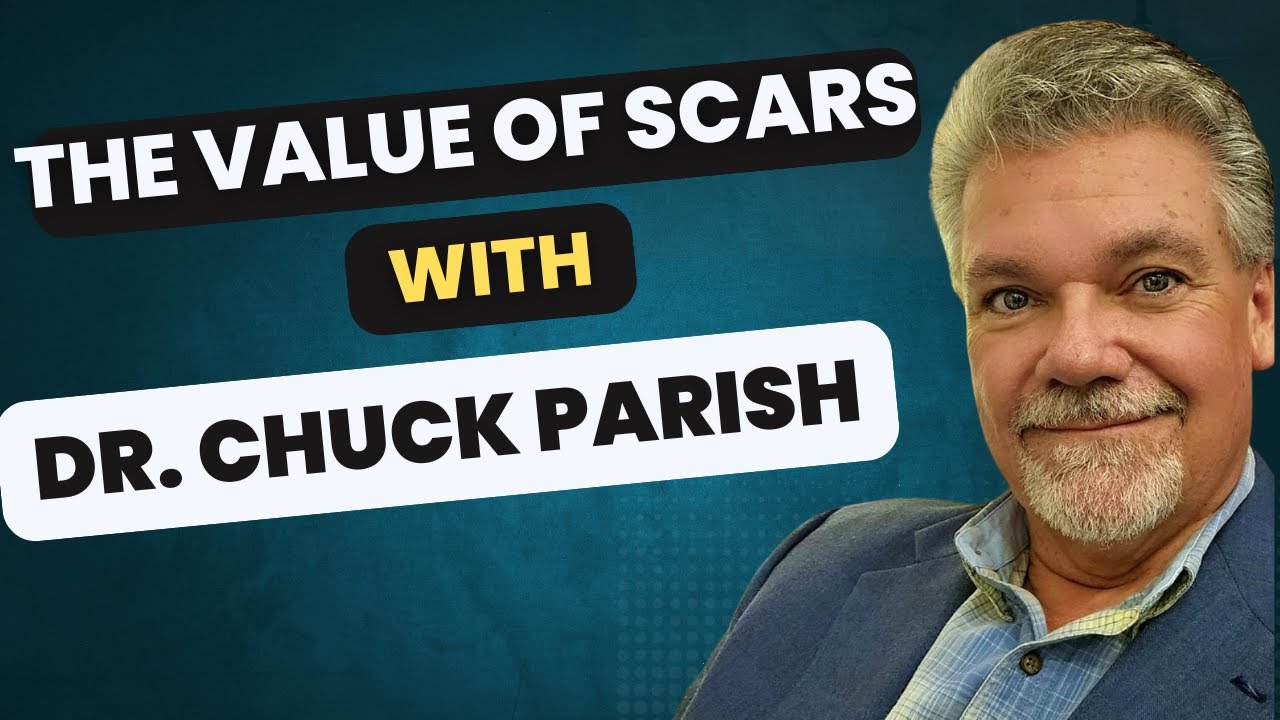 "The Value Of Scars" An Interview With Dr. Chuck Parish --FULL VIDEO ...