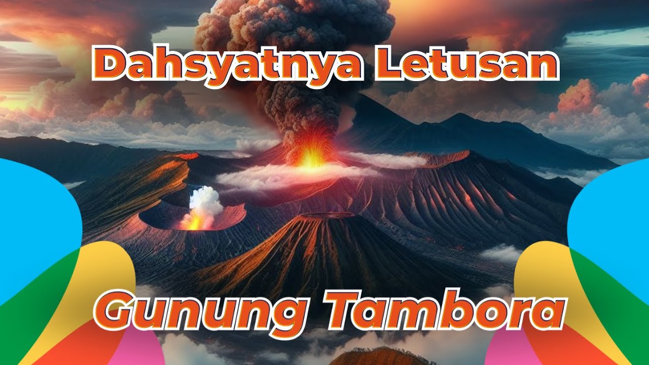 PALING LEGENDARIS! DAHSYATNYA LETUSAN GUNUNG TAMBORA | GG HISTORY - YouTube
