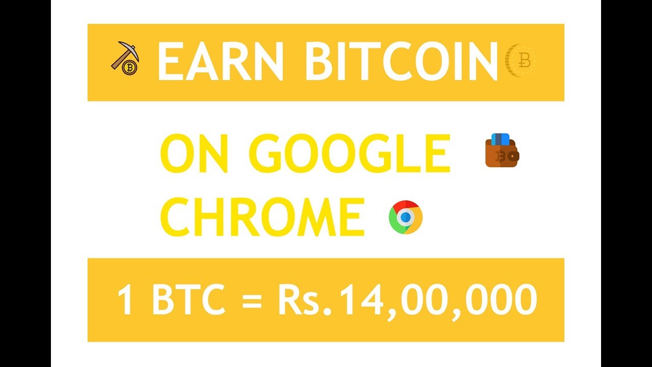 Earn Bit Coin on Google Chrome Easily | 1 BTC = Rs.14,00,000 - YouTube