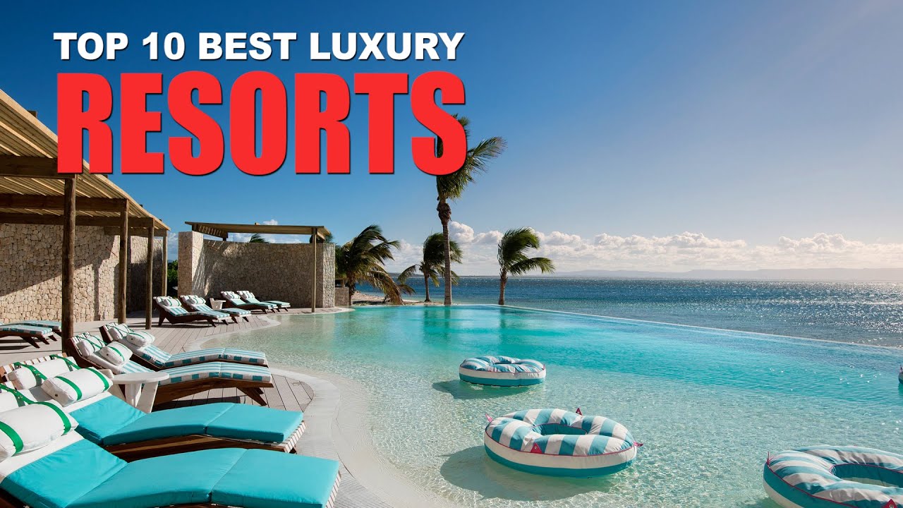 Top 10 Luxury Resorts for a Relaxing Getaway - YouTube