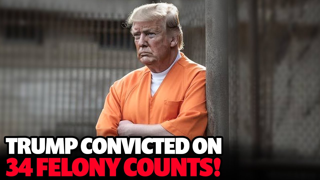 Trump Convicted on 34 Felony Counts - YouTube