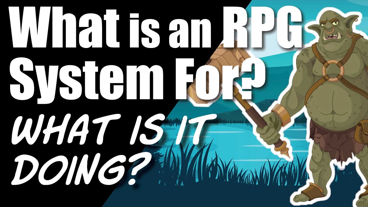 What is the Purpose of an RPG System Anyway? At its Core, What is it ...