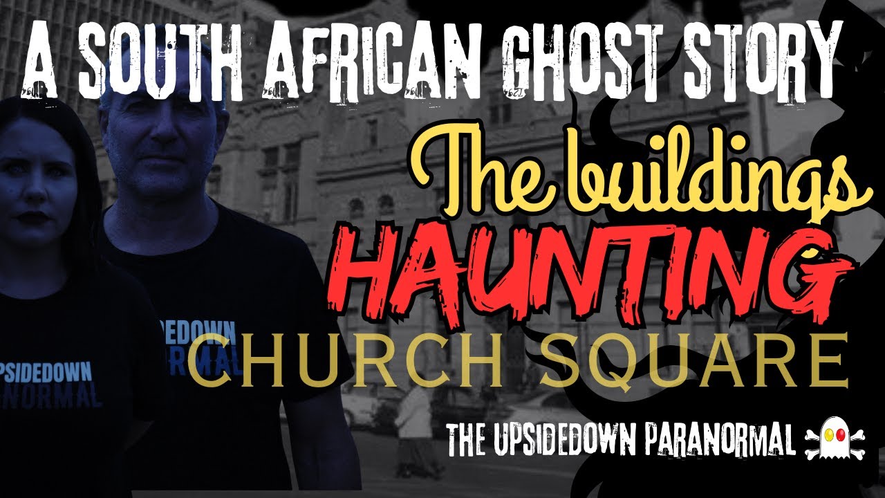 Unexpected Paranormal Activity in South Africa's Haunted Buildings ...