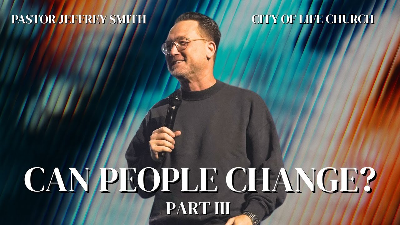 Can People Change? Part 3 | Pastor Jeffrey Smith - YouTube