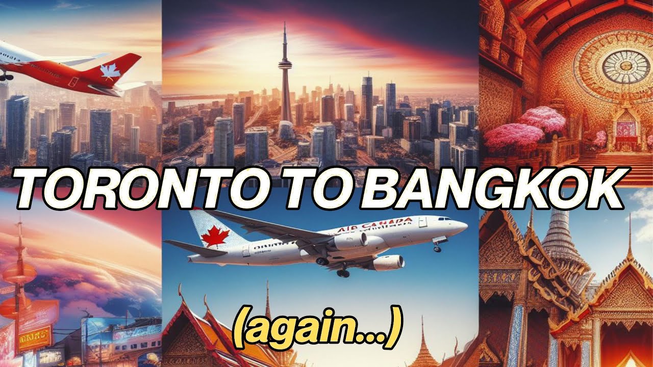 Air Canada to Thailand (again!) | Toronto - Vancouver - Bangkok - YouTube