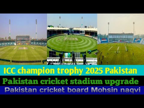 Pakistan stadium upgrade ICC champion trophy Pakistan Lahore Karachi ...