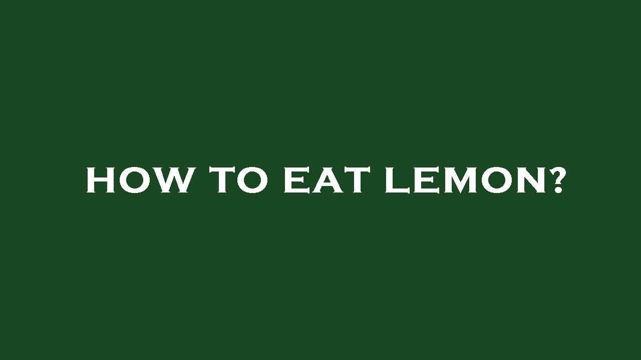 How to eat lemon? - YouTube