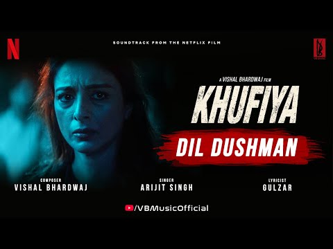 Dil Dushman | Arijit Singh | Khufiya | Vishal Bhardwaj | Gulzar | Tabu, Ali Fazal, Wamiqa Gabbi