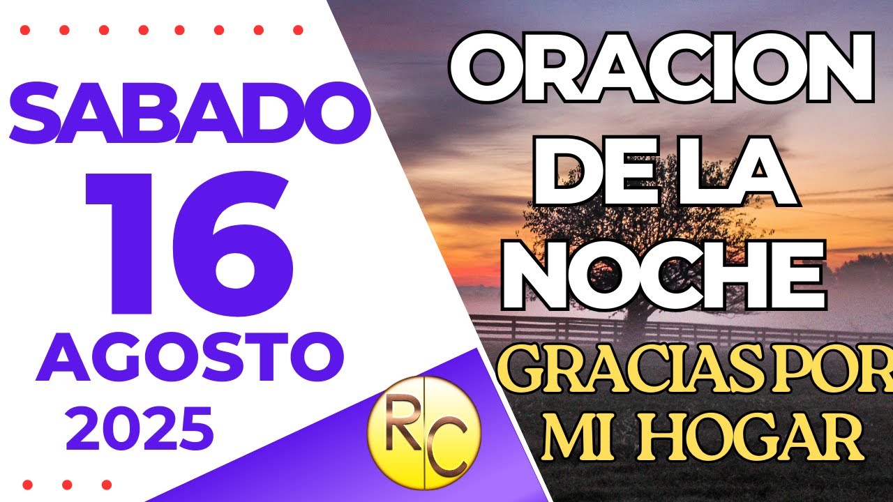 Oración de la noche del Sábado 16 de agosto de 2025 - Hechos 26: 22-23 ...