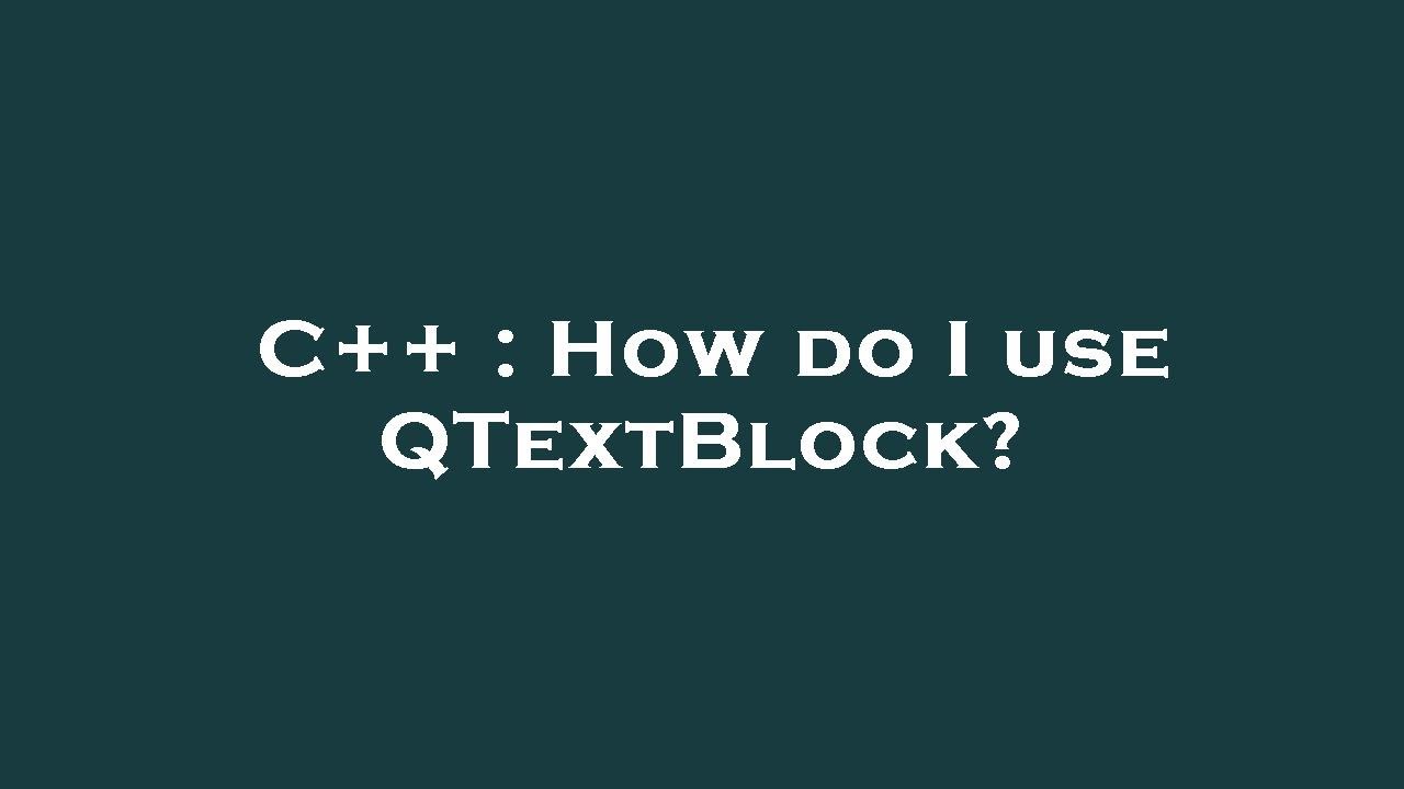 C++ : How do I use QTextBlock? - YouTube