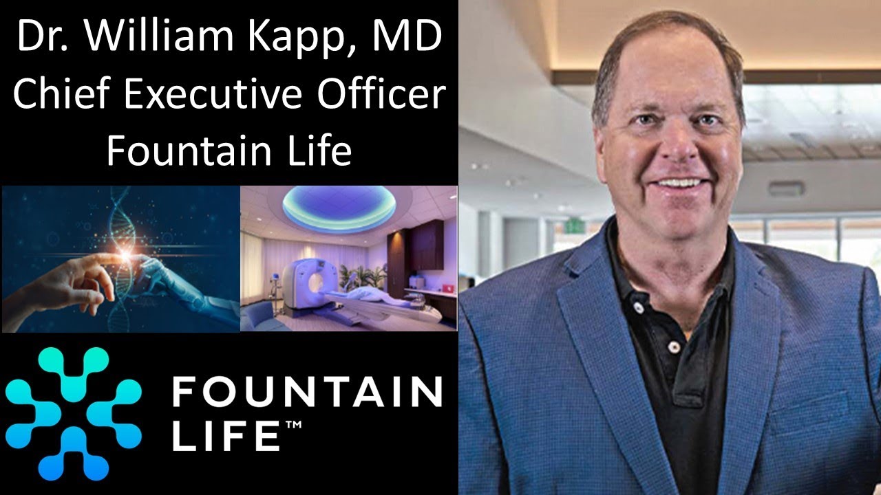 Dr. William Kapp, MD - CEO, Fountain Life - Preventative, Predictive ...