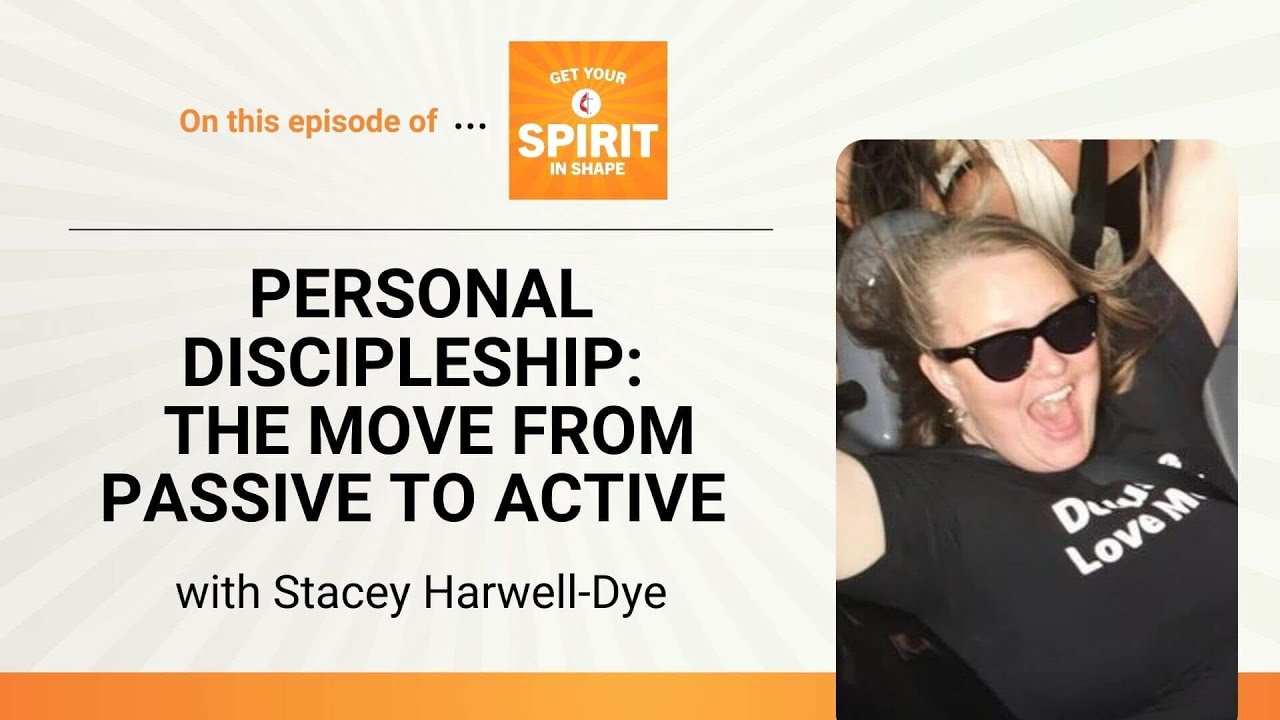 Personal discipleship: The move from passive to active: Get Your Spirit ...
