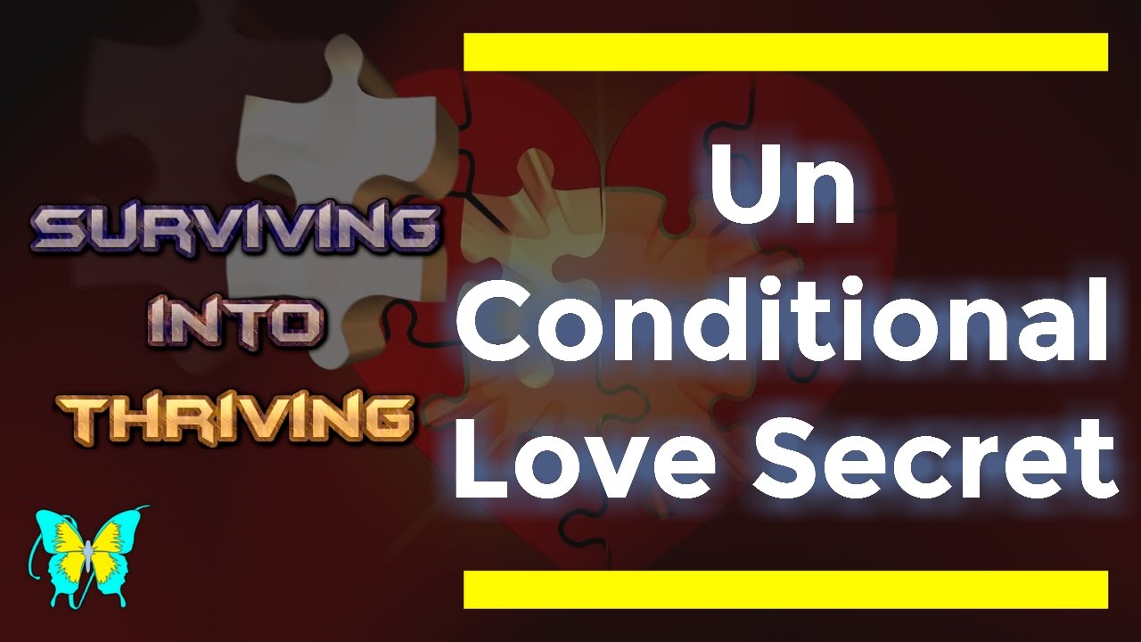 The Unconditional Love Secret (Be Prepared) - Surviving Into Thriving ...