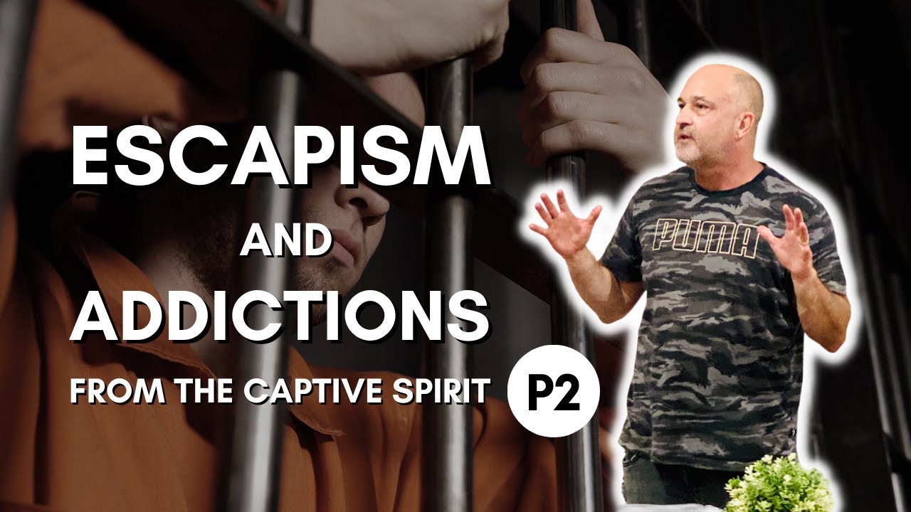 The Captive Spirit - Escapism & Addictions (P2) | Inner Healing ...