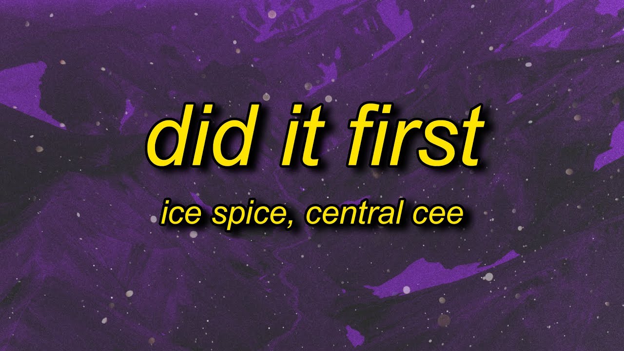 Ice Spice, Central Cee - Did It First (Lyrics) - YouTube Music