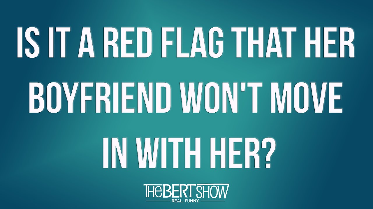 Is It A Red Flag That Her Boyfriend Won t Move In With Her YouTube is-it-a-red-flag-that-her-boyfriend-won-t-move-in-with-her-youtube