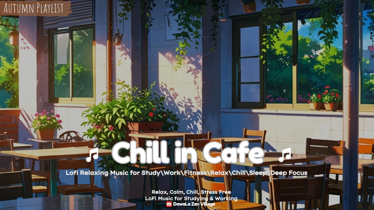 Chill In Cafe Lofi Hip Hop Mix For Work\Study\Sleep\Chill\Fitness\Relax ...