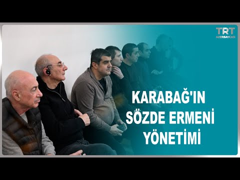 KARABAĞ'IN SÖZDE ERMENİ YÖNETİMİ