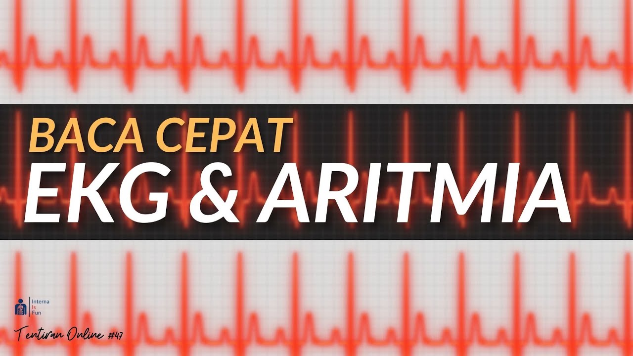 BACA CEPAT EKG & ARITMIA | TENTIRAN ONLINE #47 - YouTube