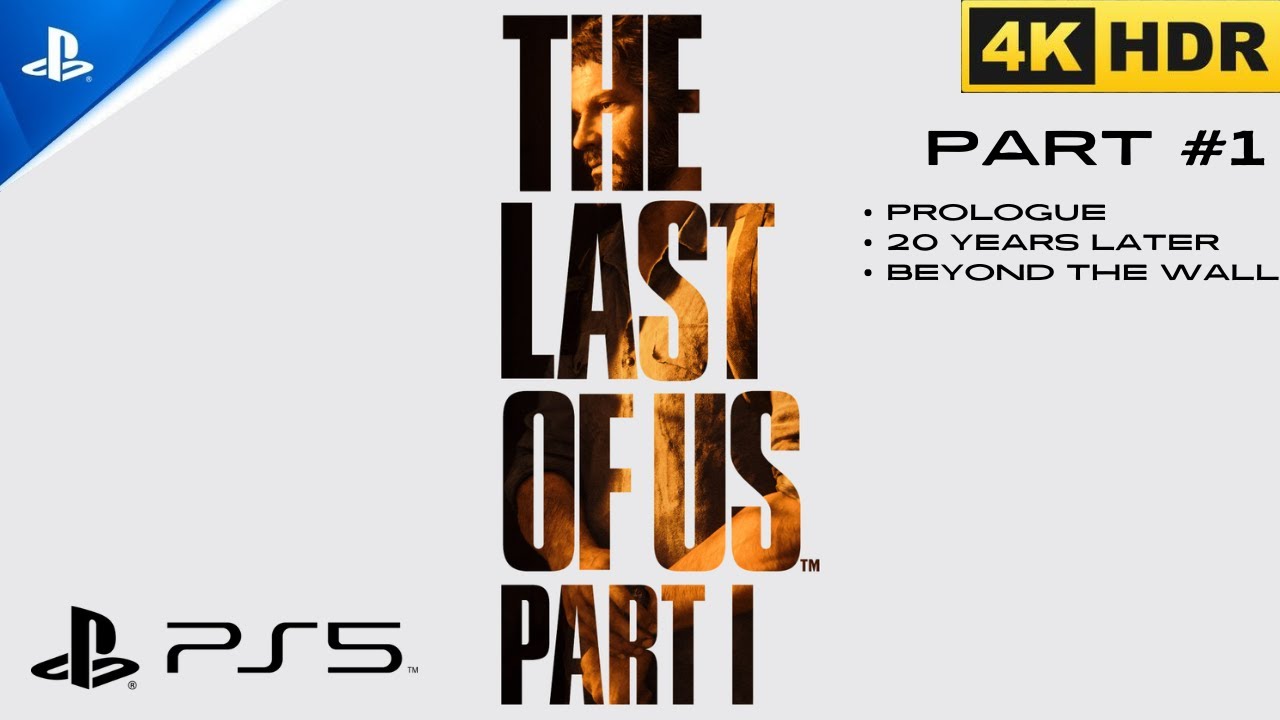 The Last of Us 1 : Chapters- Prologue, 20 Years Later, Beyond the Wall ...