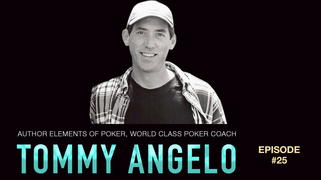 #25 Tommy Angelo: Author Elements of Poker, World Class Poker Coach ...
