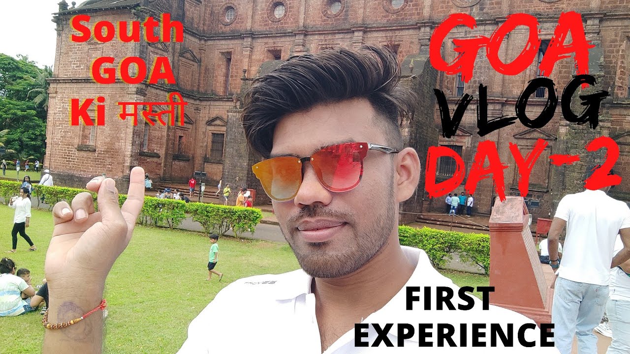 @Goa Vlog 2022 Part-2 || Basilica do Bom Jesus || South Goa || Gagan ...
