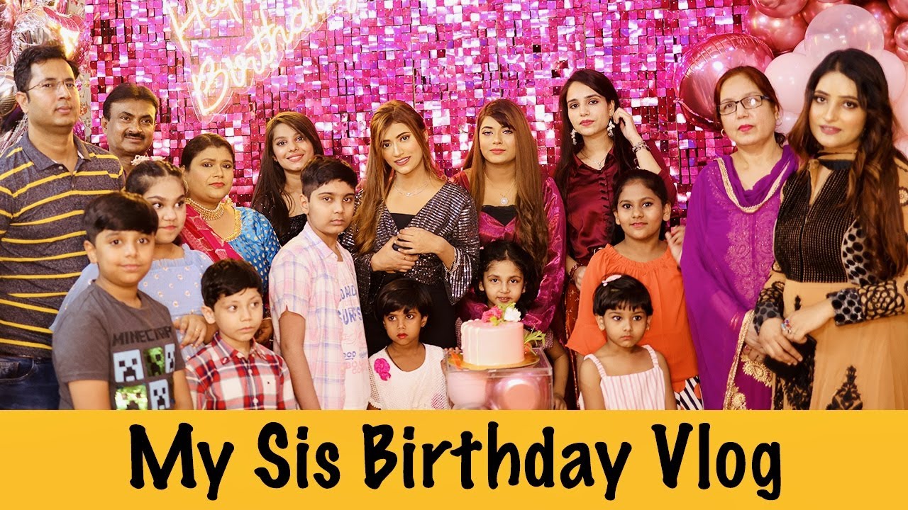 My Sister's 22nd BIRTHDAY Vlog @MahjabeenAli | *Best Birthday Ever ...