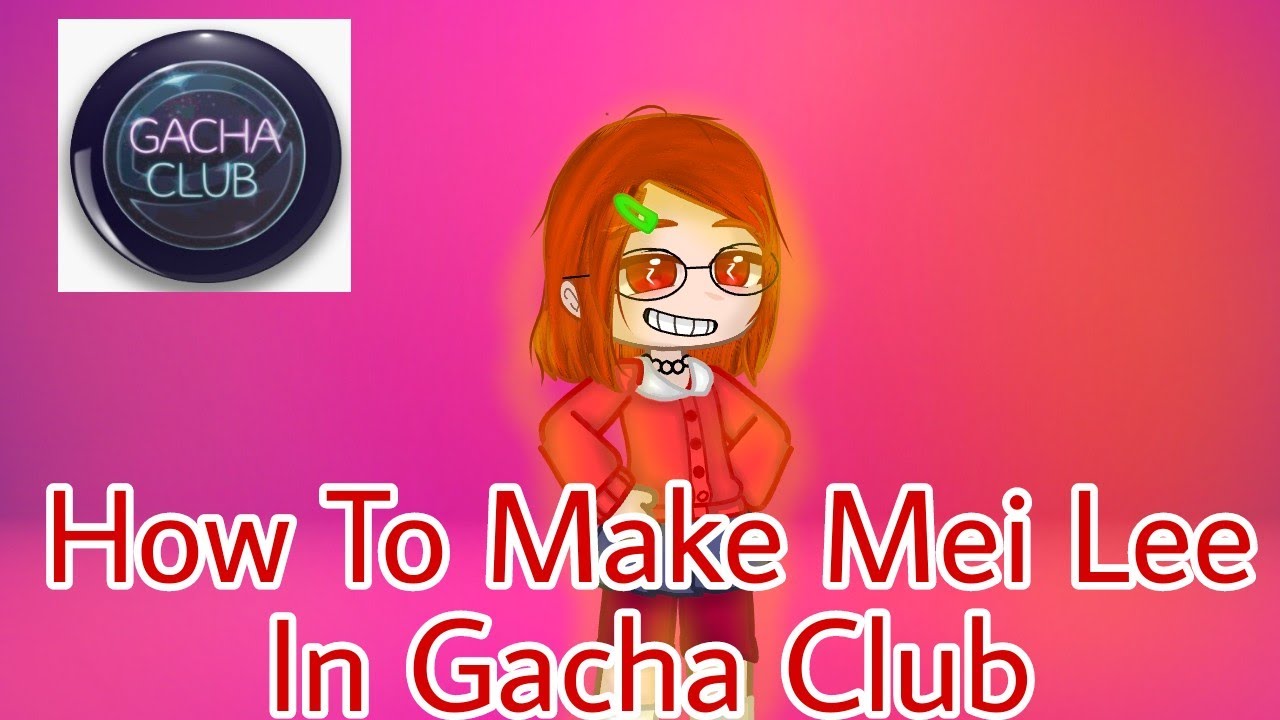How To Make Mei Lee In Gacha Club or Gacha Club Edition or Gacha Neon ...