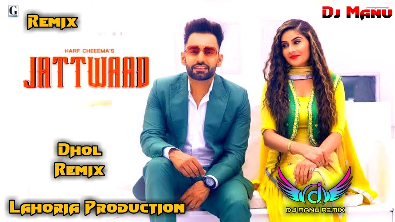 Jattwaad Dhol Remix Harf Cheema Ft Dj Manu Lahoria Production Remix New ...