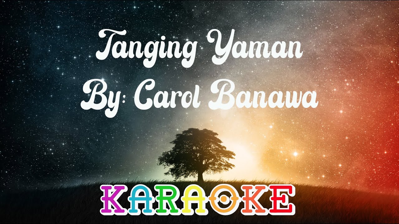 Tanging Yaman By Carol Banawa | Karaoke - YouTube