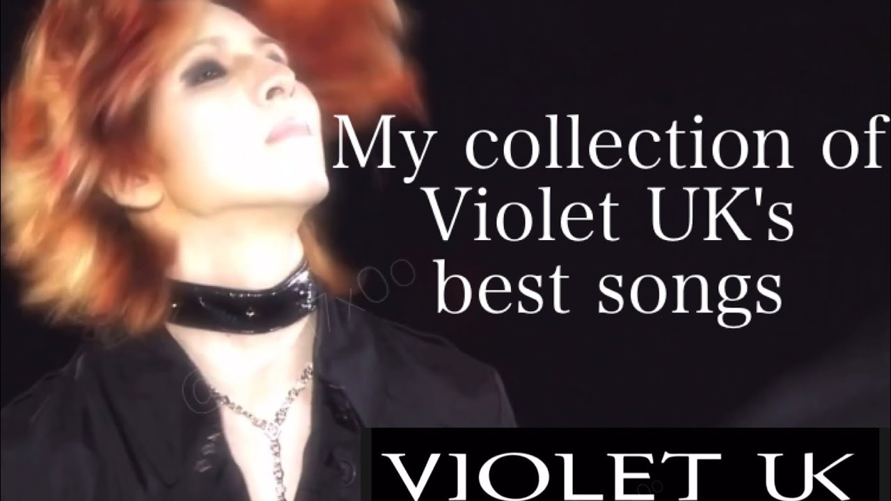 My collection of Violet UK's best songs-VIOLET UK - YouTube