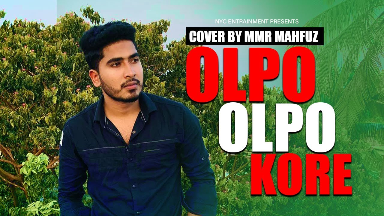 Olpo Olpo Kore | অল্প অল্প করে | Cover Song by Mmr mahfuz - YouTube