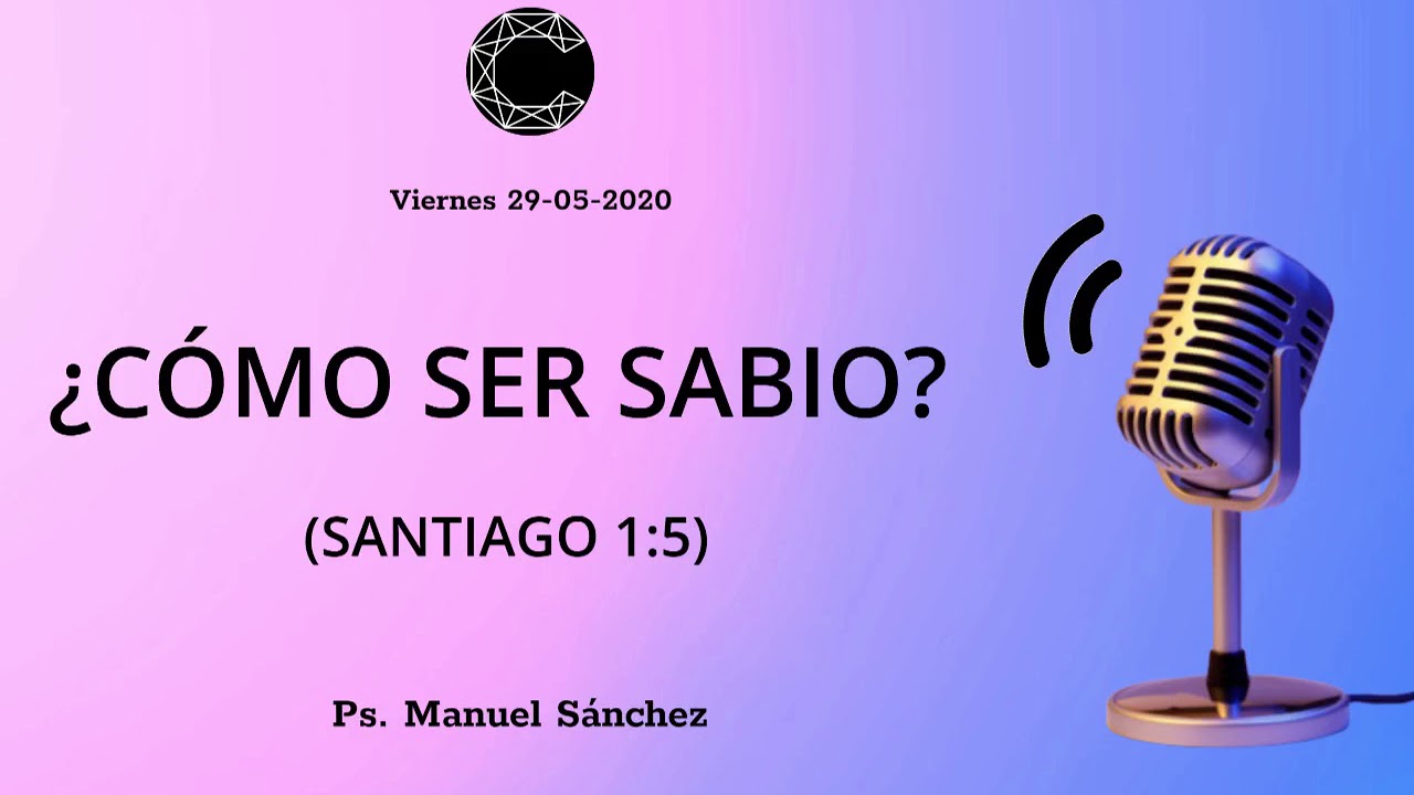 ¿COMO SER SABIO? | Ps. Manuel Sánchez 29/05/2020 - YouTube