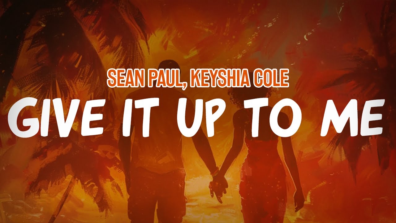 Sean Paul, Keyshia Cole - (When You Gonna) Give It Up to Me (Lyric ...
