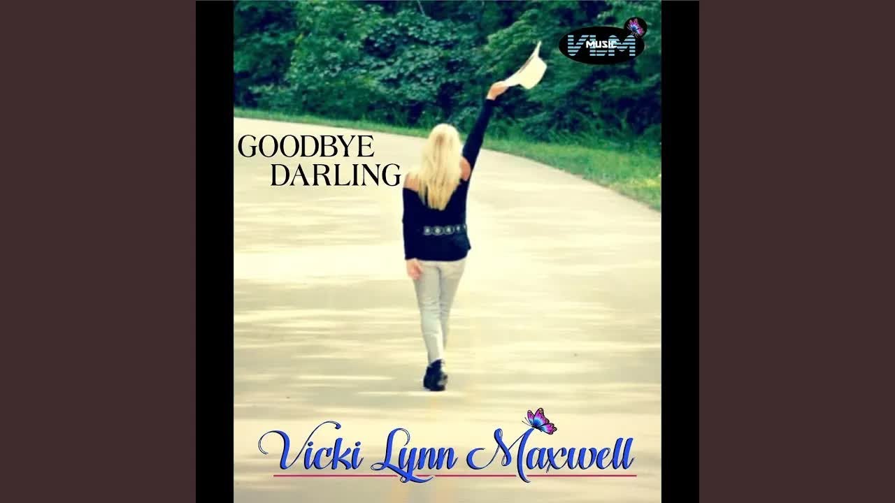 Vicki Lynn Maxwell - Goodbye Darling - YouTube