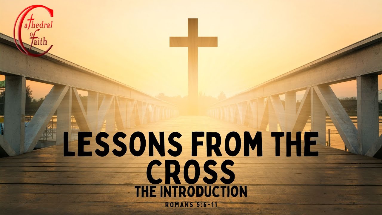 Lessons from THE CROSS | Cathedral of Faith - YouTube