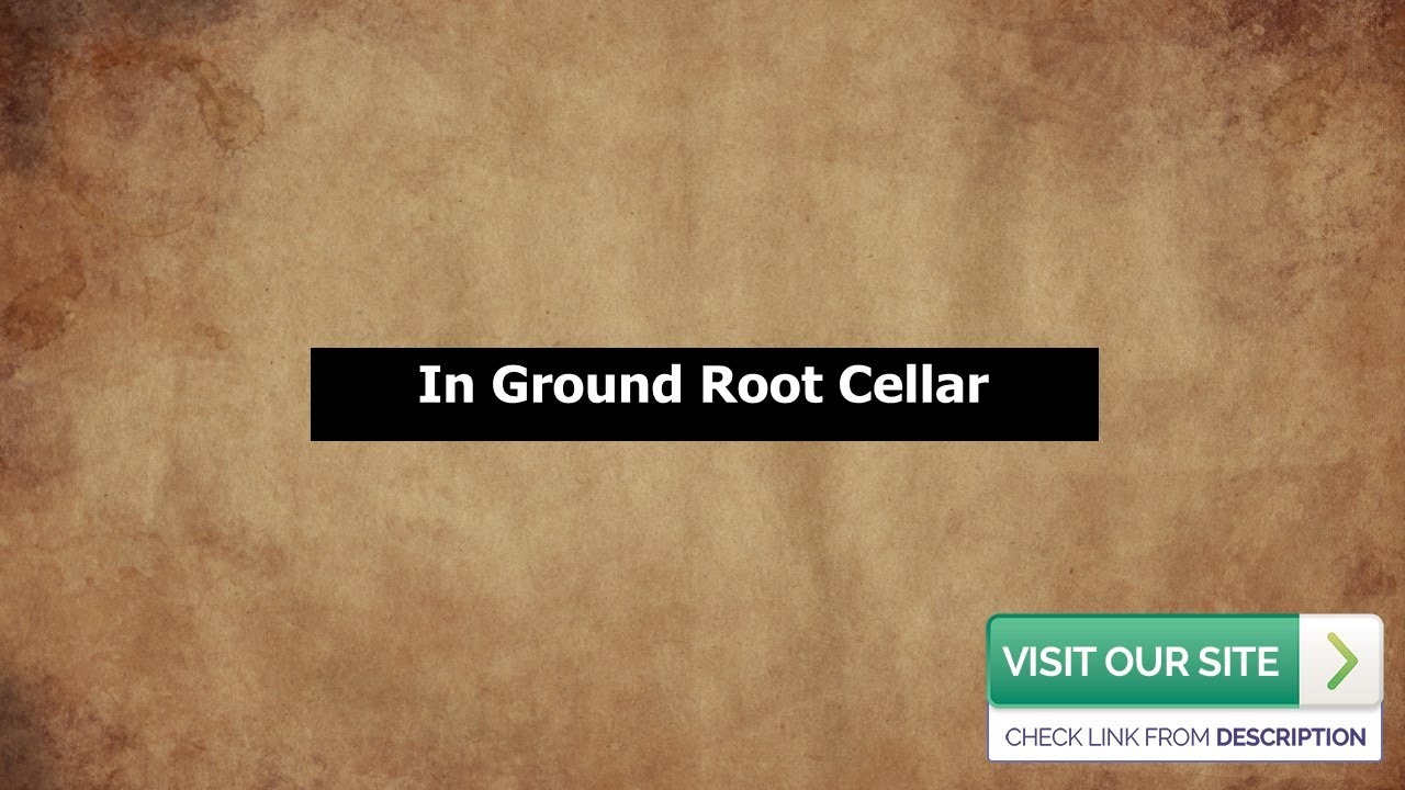 In Ground Root Cellar - Create Your Own Diy Backyard Root Cellar - YouTube