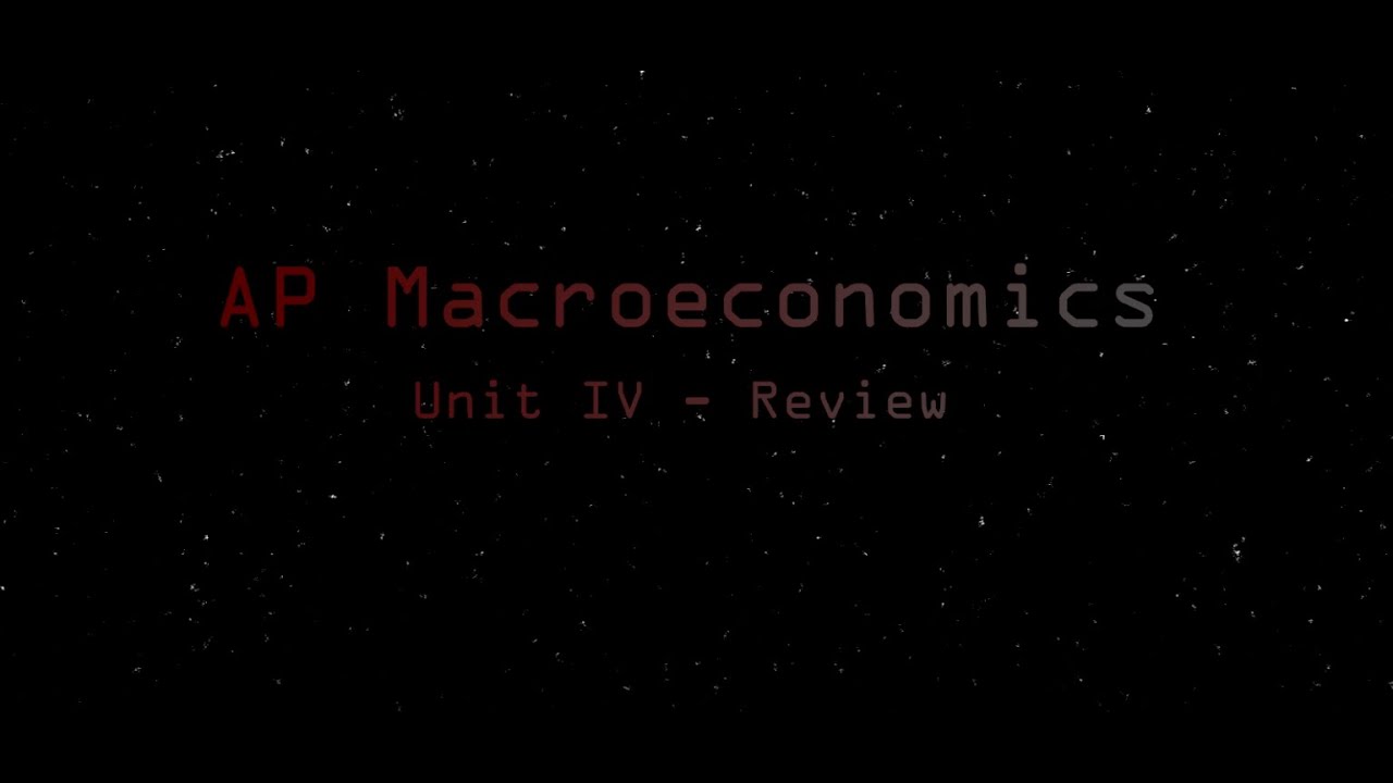 AP Macroeconomics - Unit IV Review - YouTube
