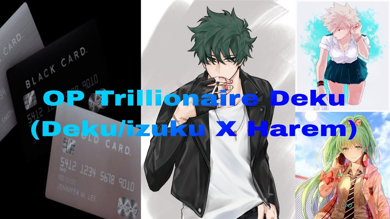 Super rich trillionaire Deku/Izuku (Deku/izuku x harem) - YouTube