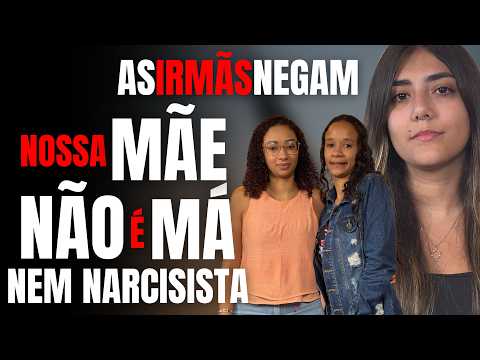 IRMÃS NEGAM - MINHA MÃE NÃO É MÁ NEM NARCISISTA - CASO DA JOVEM JOGADA NO LIXO PELA MÃE