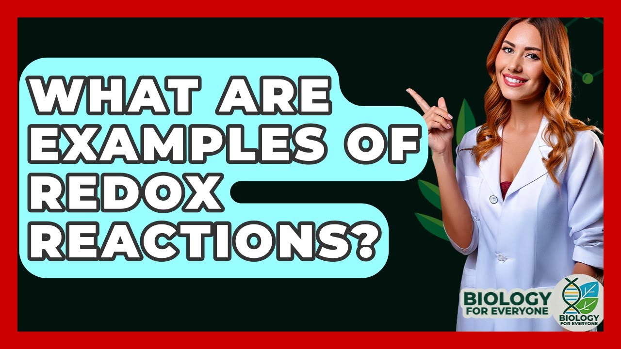 What Are Examples Of Redox Reactions? - Biology For Everyone - YouTube