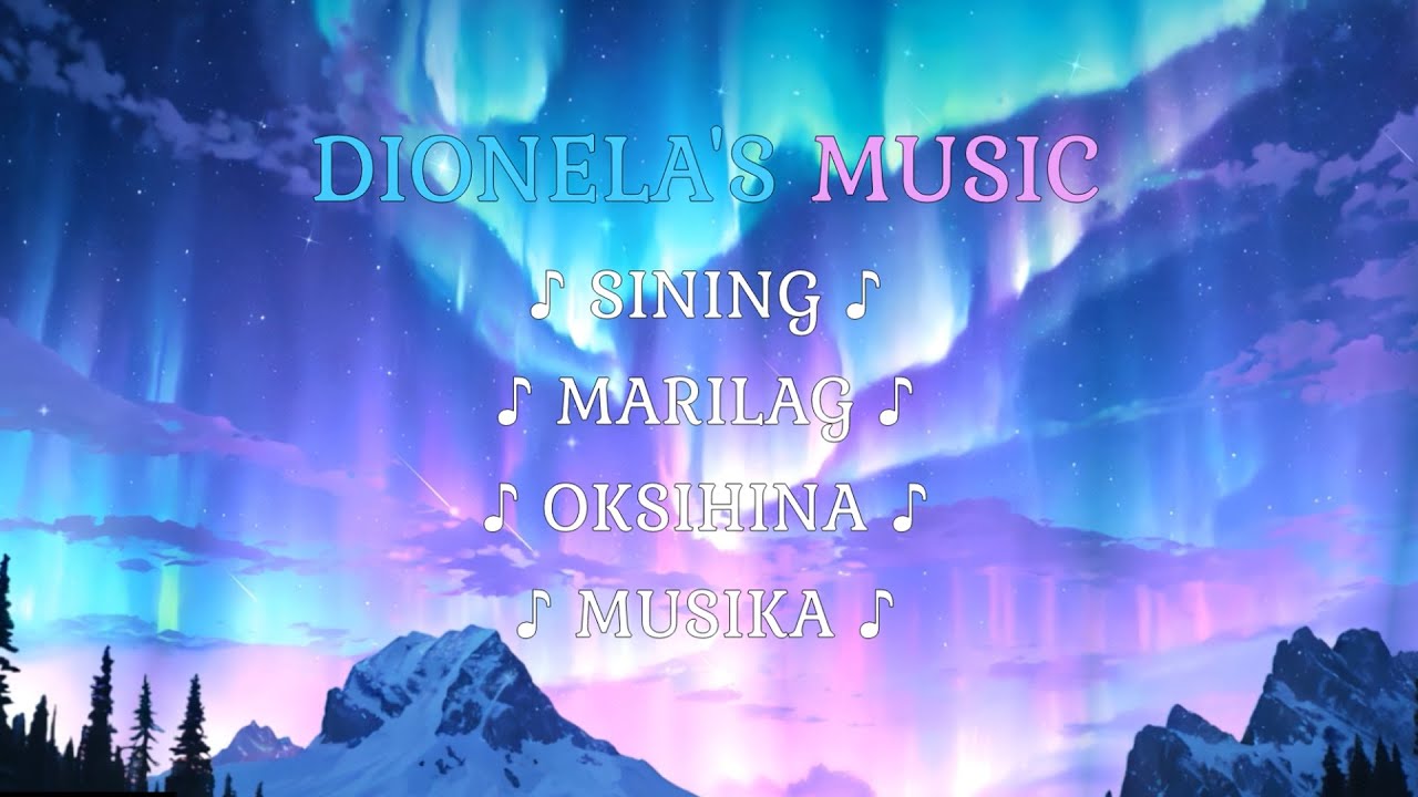 "Dionela | Music Tracklist: Sining, Marilag, Oksihina, Musika" - YouTube