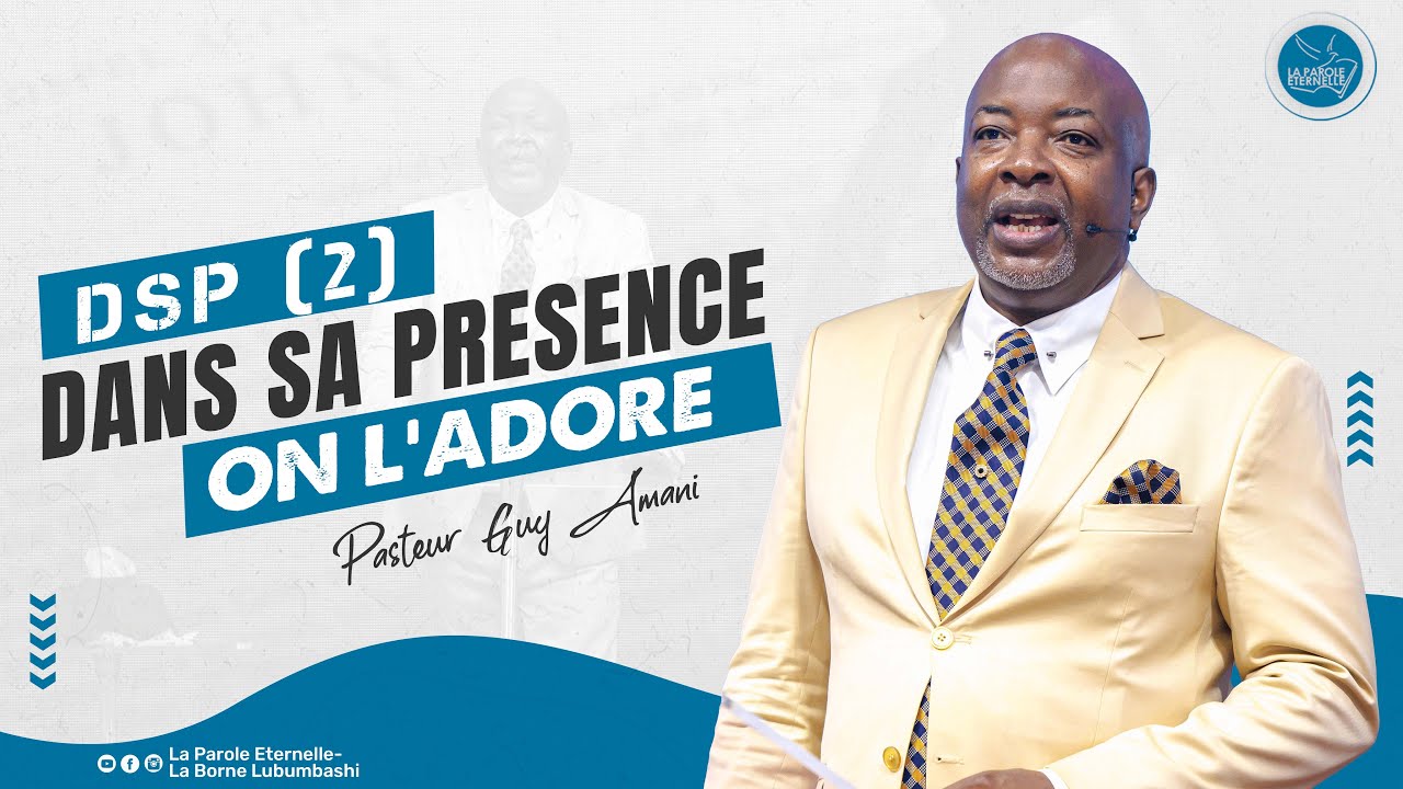 DSP (2) : Dans sa présence, on l'adore - Pasteur Guy AMANI - YouTube