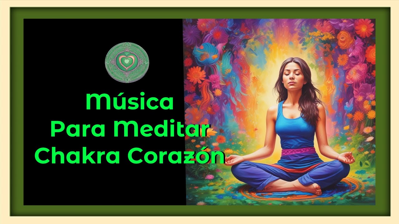 “Música Magia Verde” “Chakra del corazón o Anahata” color Verde 💚 - YouTube