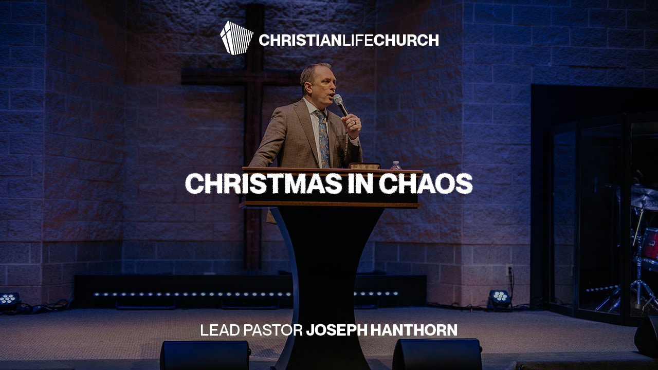 Christmas In Chaos | Lead Pastor Joseph Hanthorn - YouTube