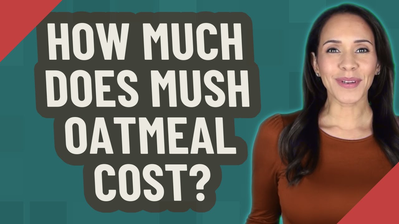 How much does mush oatmeal cost? - YouTube
