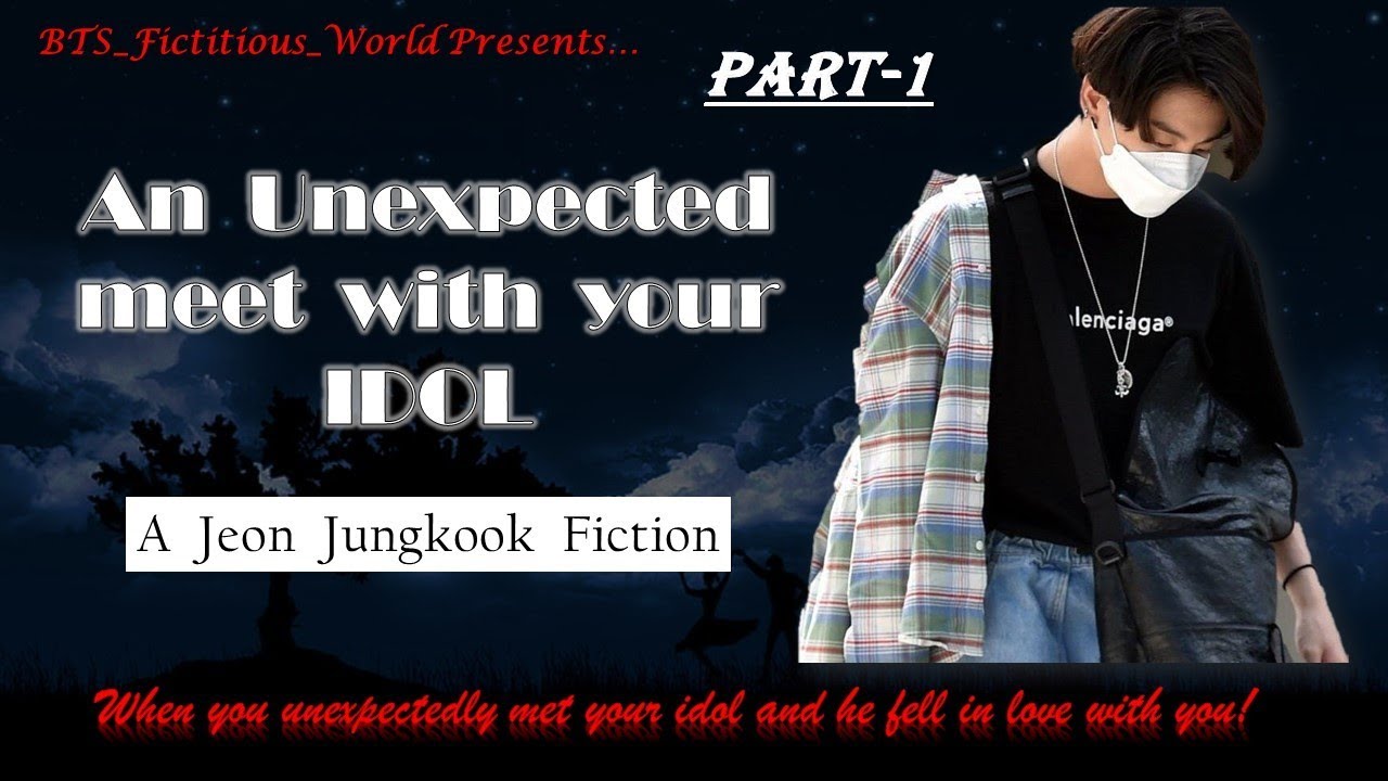 PART-1 An unexpected meet with your idol || A Jeon Jungkook FF || #bts ...