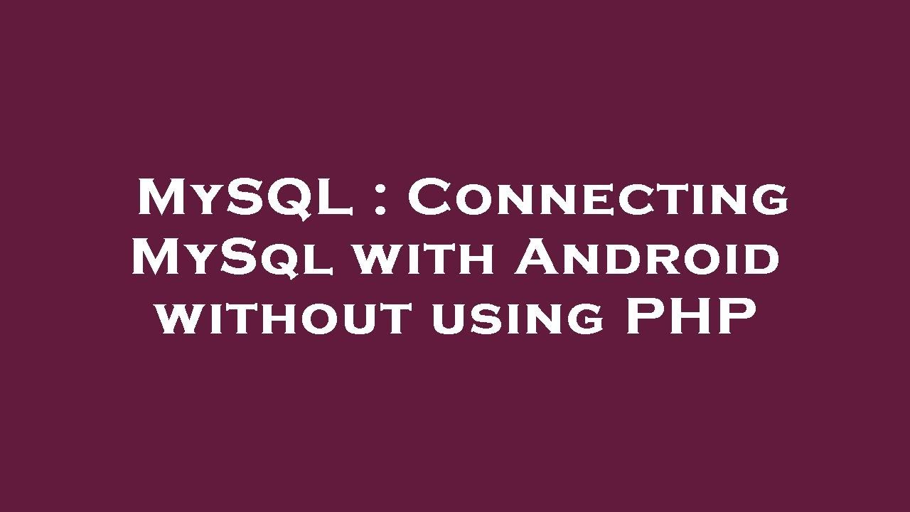 Mysql Connecting Mysql With Android Without Using Php Youtube 3197