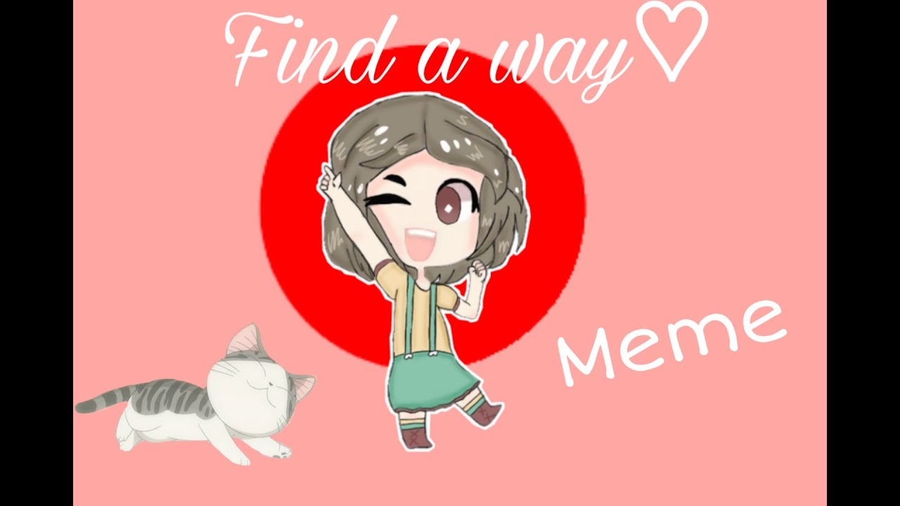 𝔽𝕚𝕟𝕕 𝕒 𝕨𝕒𝕪♡𝚖𝚎𝚖𝚎♫ - YouTube